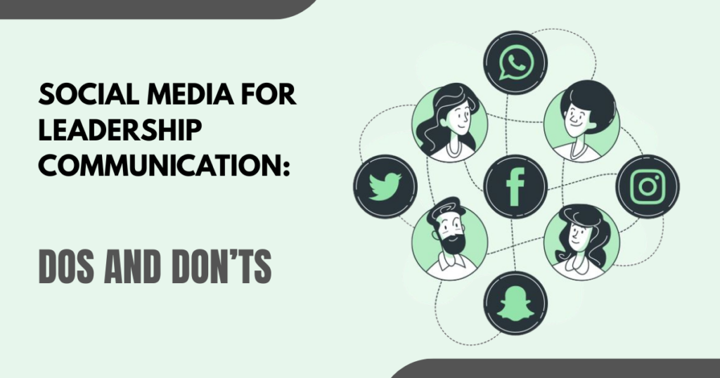 Social Media for Leadership Communication: Dos and Don'ts